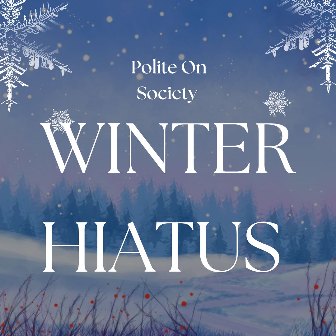 Polite On Society Winter Hiatus - Polite On Society